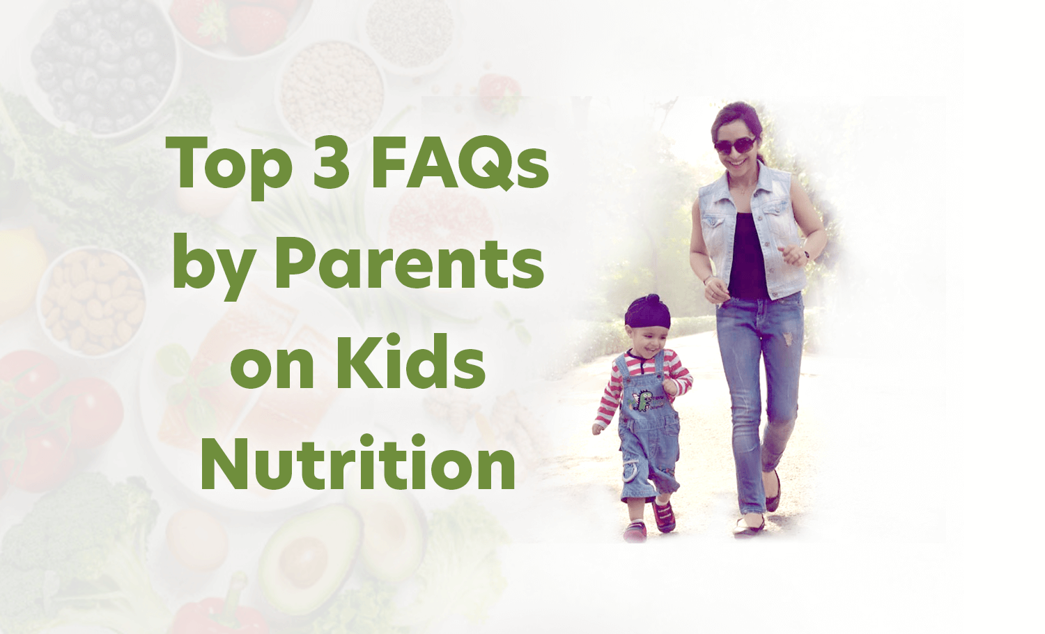 Top 3 FAQs by Parents on Kids Nutrition